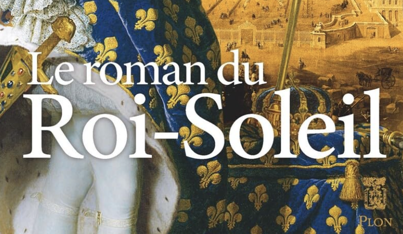 Calendrier de l’Avent (case 7) : Le Roman du Roi-Soleil, Philippe de ...
