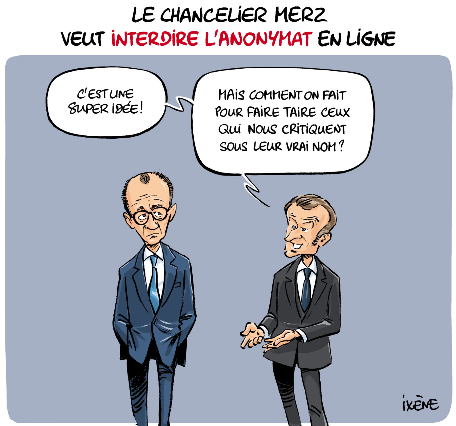 [LE CROC D’IXÈNE] Le chancelier Merz veut interdire l'anonymat en ligne ...